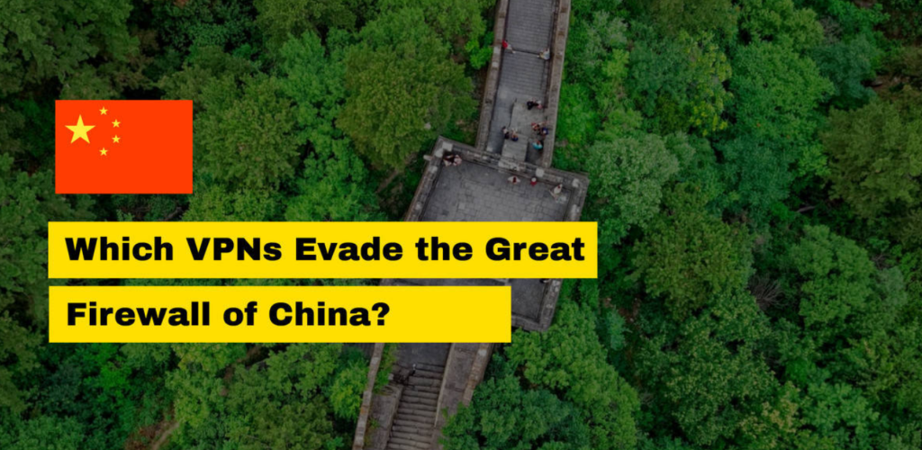 Which VPNs evade the Chinese Great Firewall? We got inside to find out ...